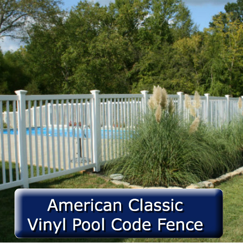 American Classic Vinyl Pool Code Fence - Bryant Fence